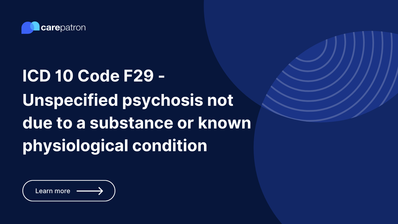 F29 – Unspecified psychosis not due to a substance or known physiological condition | ICD-10-CM